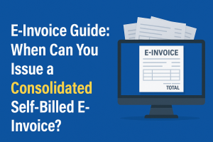 E-Invoice Guide: When Can You Issue a Consolidated Self-Billed E ...