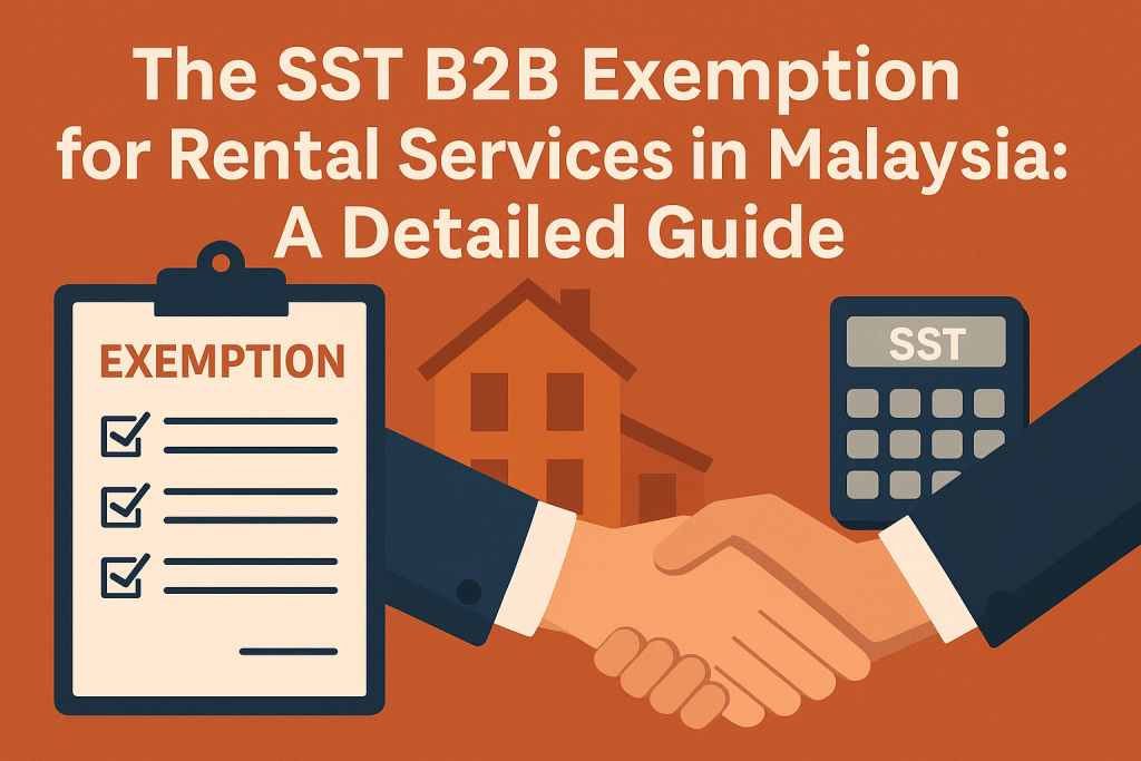 The SST B2B Exemption for Rental Services in Malaysia: A Detailed Guide ...